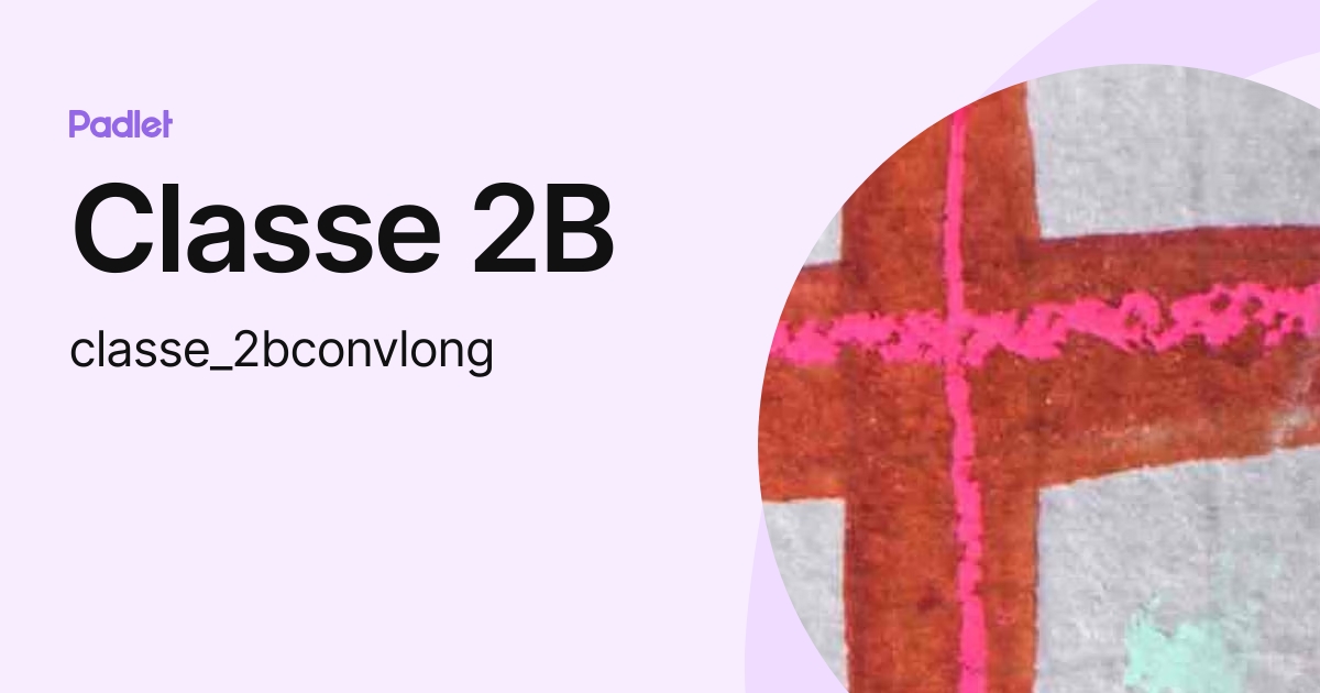 Classe 2B (classe_2bconvlong) profile | Padlet