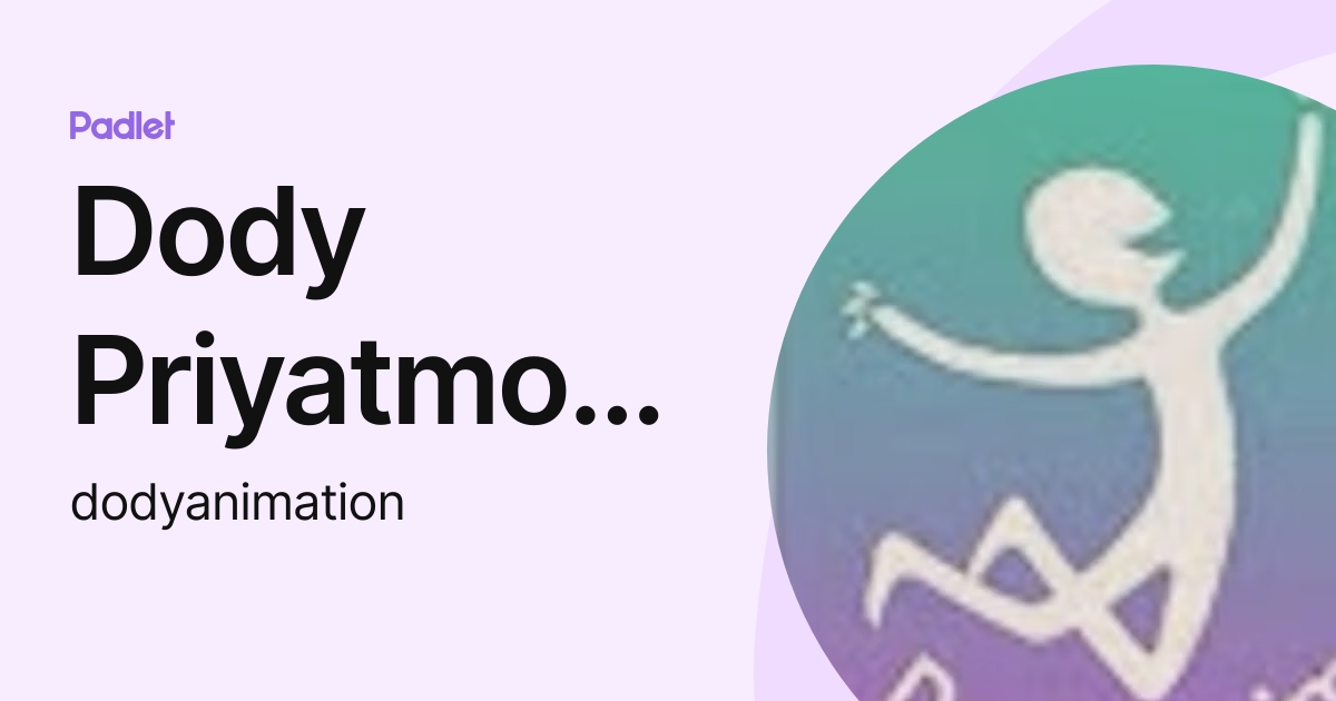 Dody Priyatmono (dodyanimation) profile | Padlet