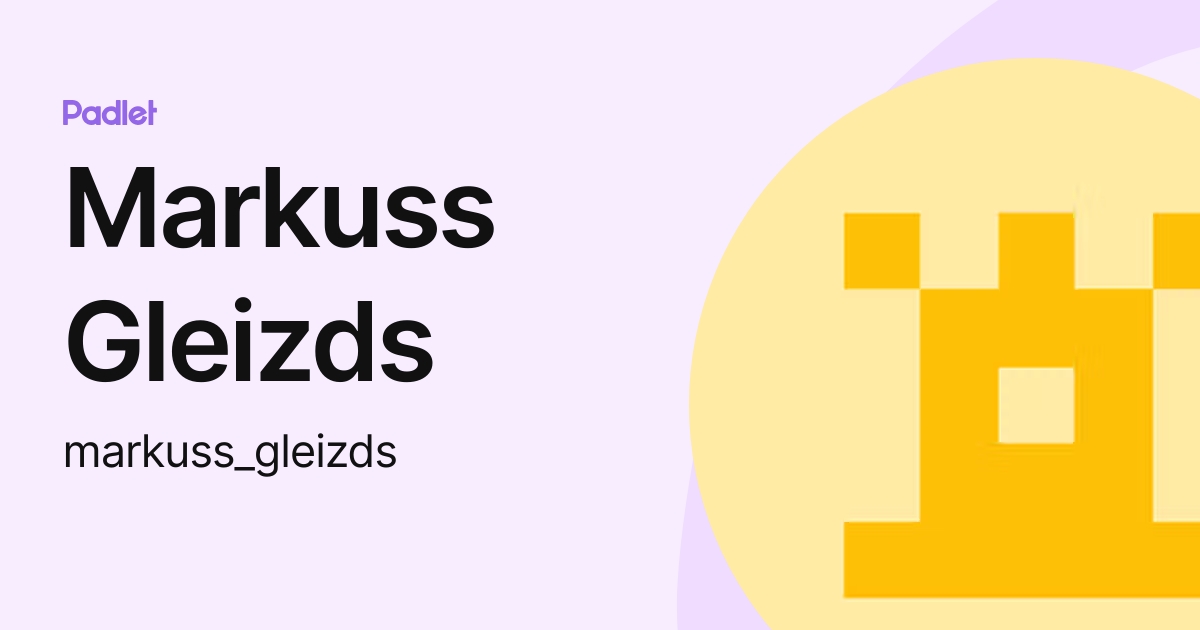 Markuss Gleizds (markuss_gleizds) profile | Padlet