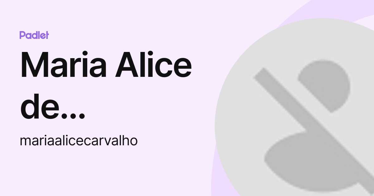 Maria Alice de Carvalho (mariaalicecarvalho) profile | Padlet