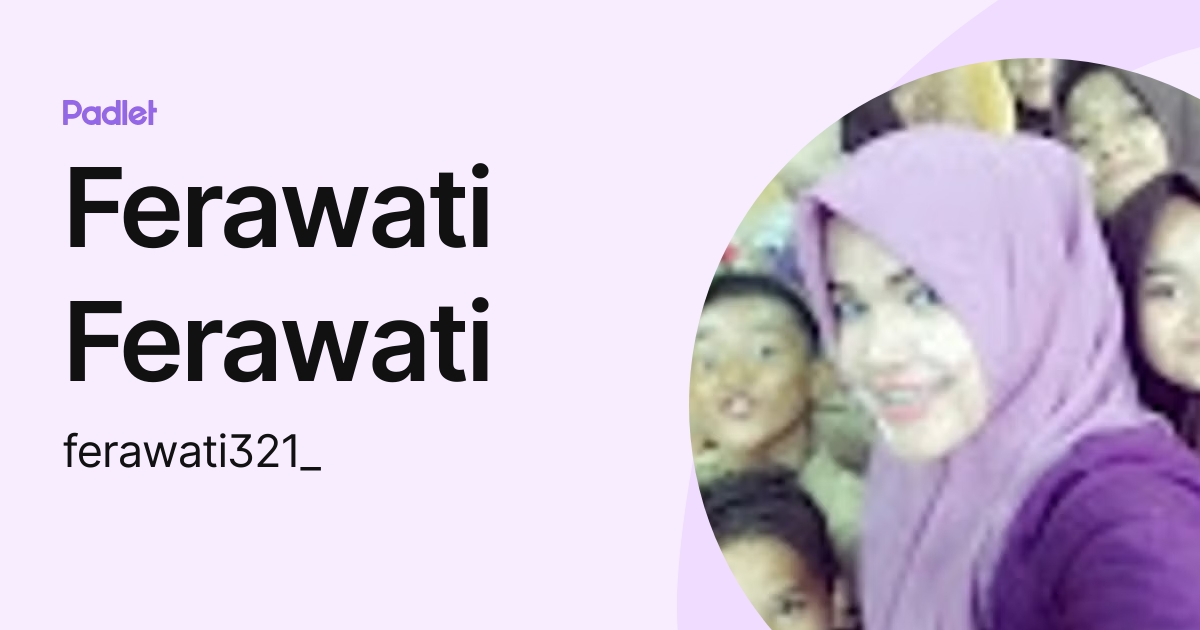 Ferawati Ferawati (ferawati321_) profile | Padlet