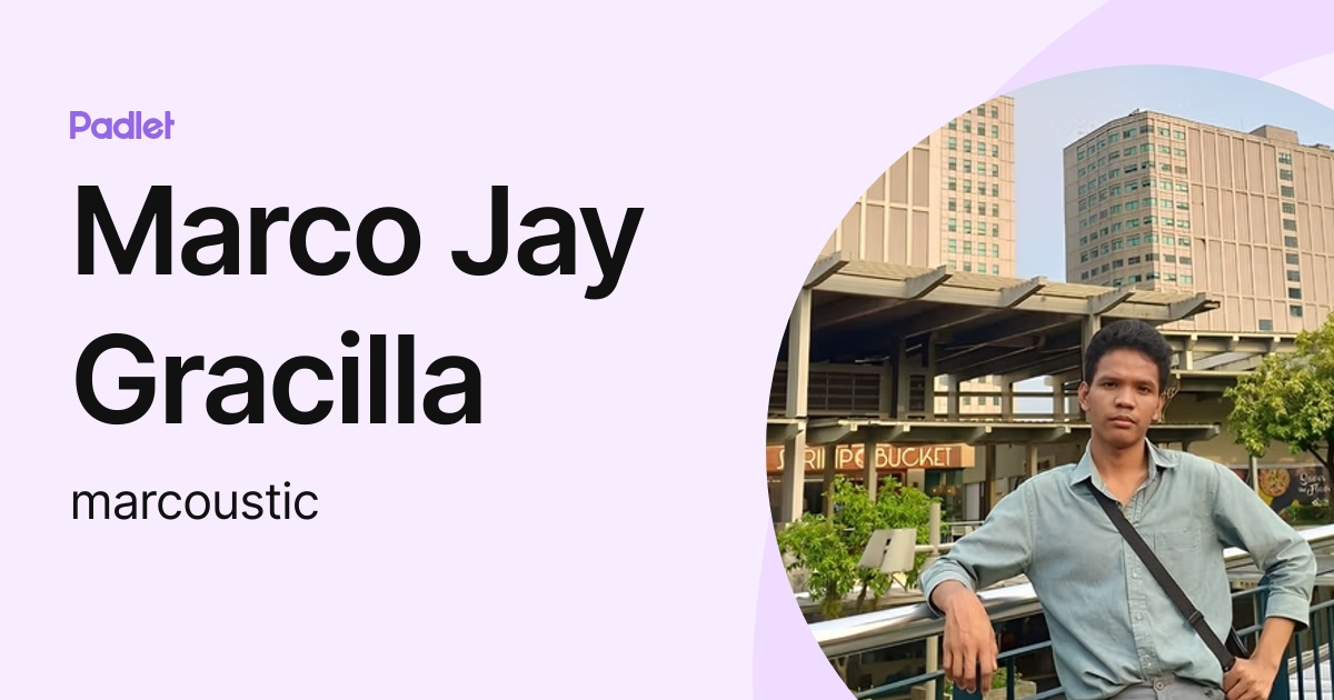 Marco Jay Gracilla (marcoustic) profile | Padlet