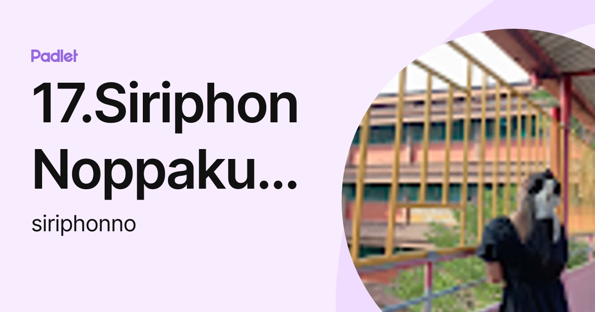 17.Siriphon Noppakulwong (siriphonno) profile | Padlet