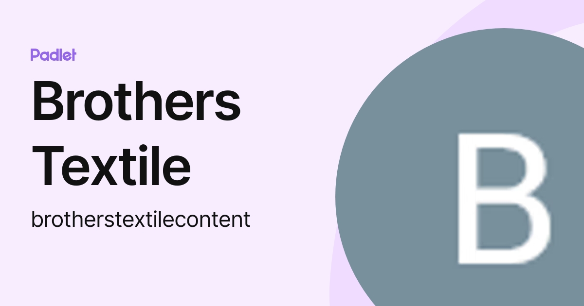 Brothers Textile (brotherstextilecontent) profile | Padlet
