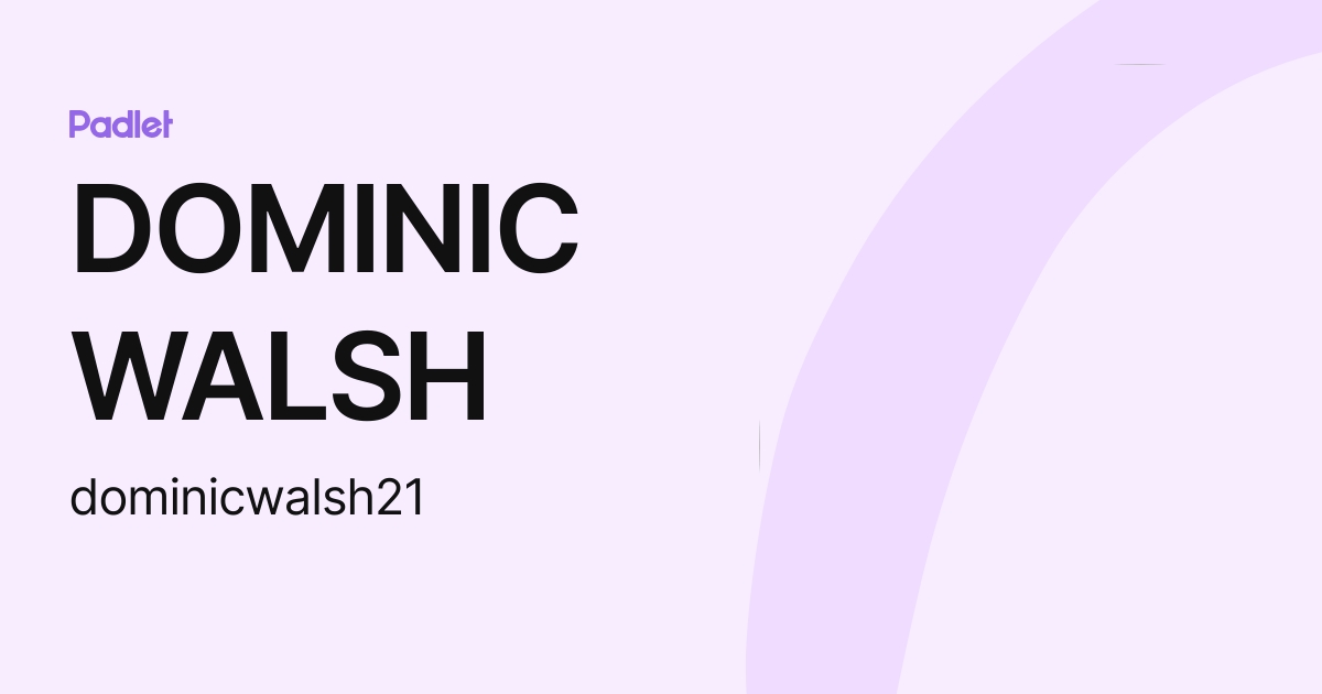 DOMINIC WALSH (dominicwalsh21) profile | Padlet