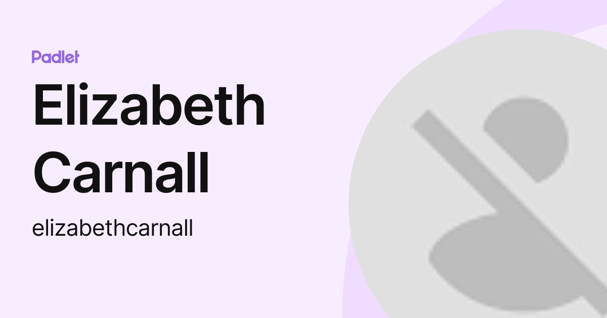 Elizabeth Carnall (elizabethcarnall) profile | Padlet