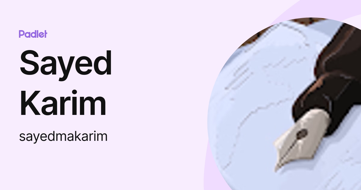 Sayed Karim (sayedmakarim) profile | Padlet