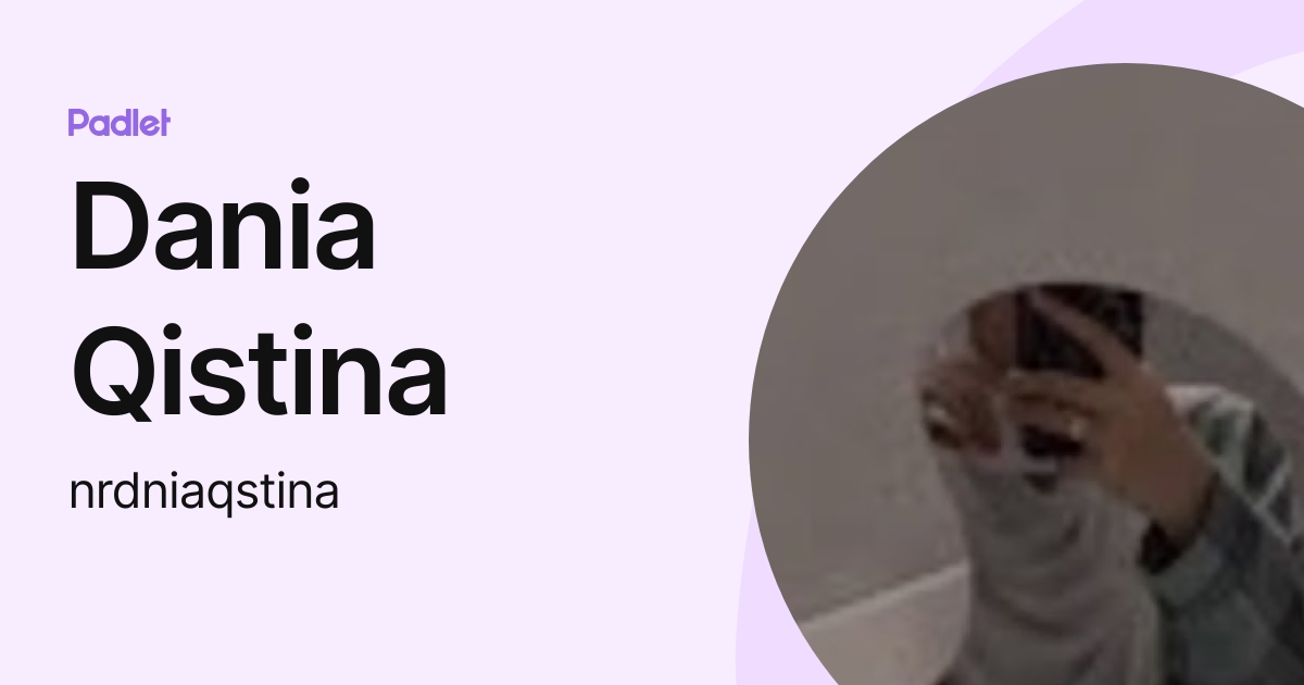 Dania Qistina (nrdniaqstina) profile | Padlet