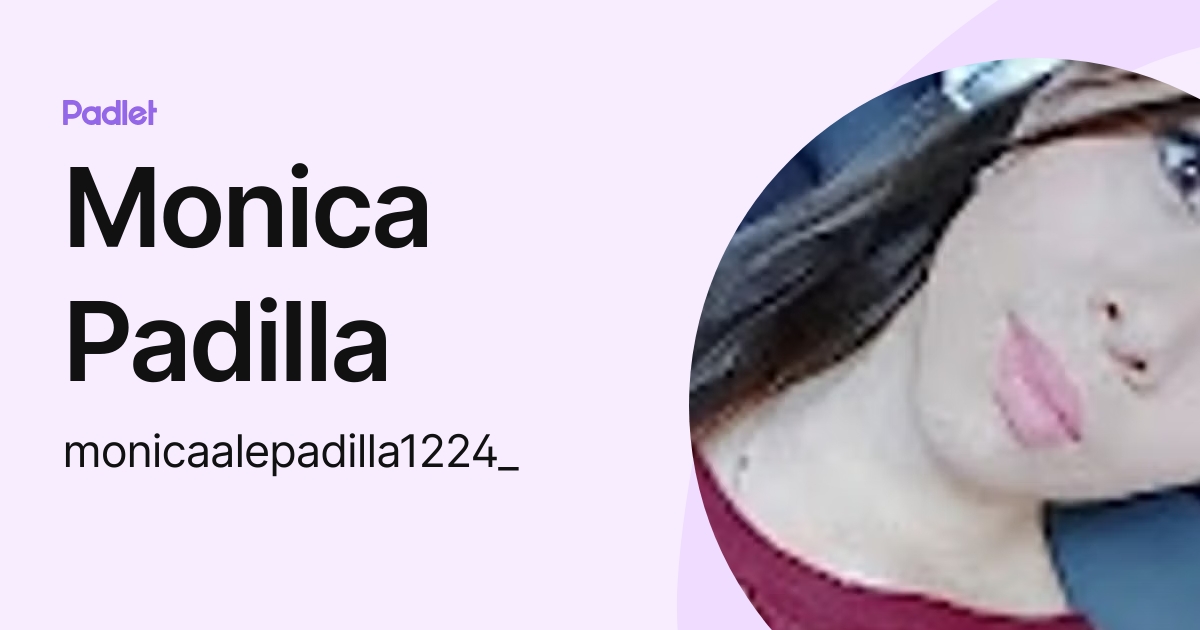 Monica Padilla (monicaalepadilla1224_) profile | Padlet