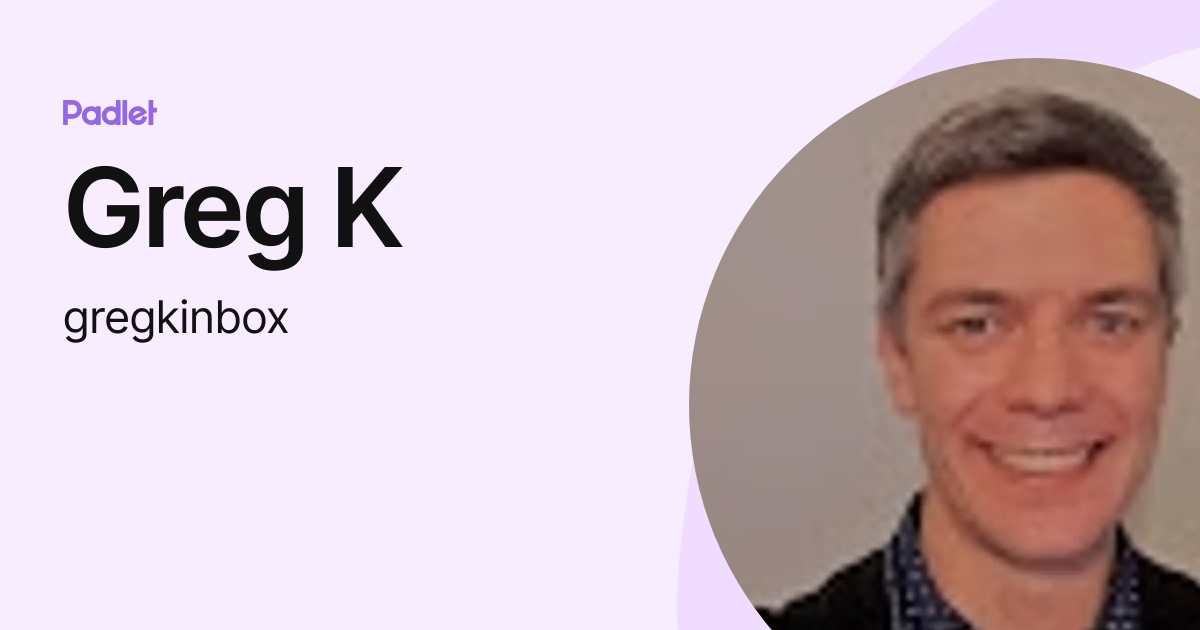 Greg K (gregkinbox) profile | Padlet