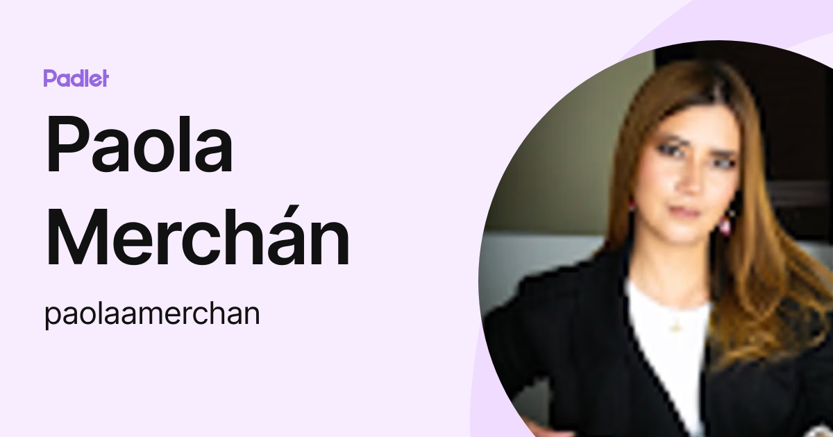 Paola Merchán (paolaamerchan) profile | Padlet