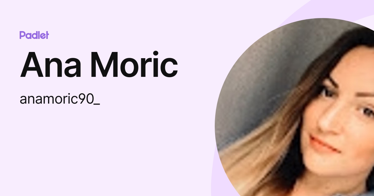 Ana Moric (anamoric90_) profile | Padlet