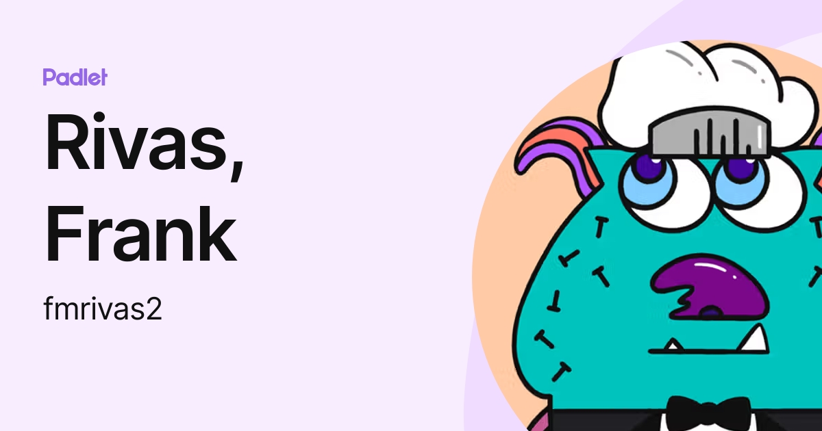 Rivas, Frank (fmrivas2) profile | Padlet