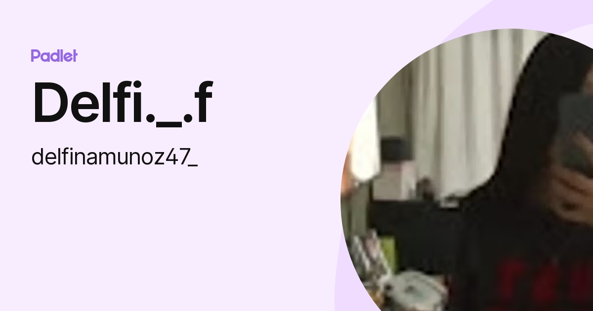 Delfi._.f (delfinamunoz47_) profile | Padlet