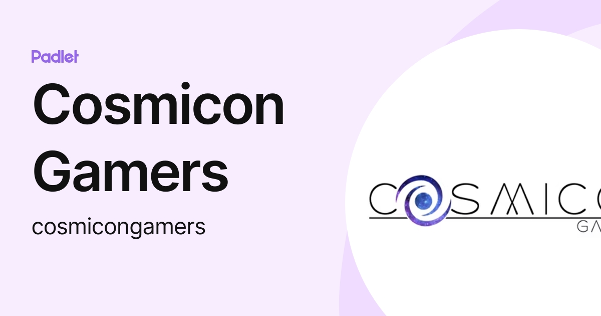 Cosmicon Gamers (cosmicongamers) profile | Padlet