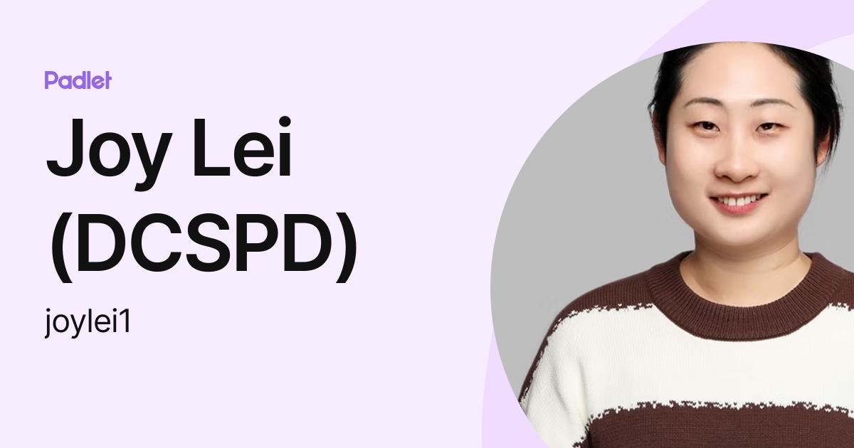 Joy Lei (DCSPD) (joylei1) profile | Padlet