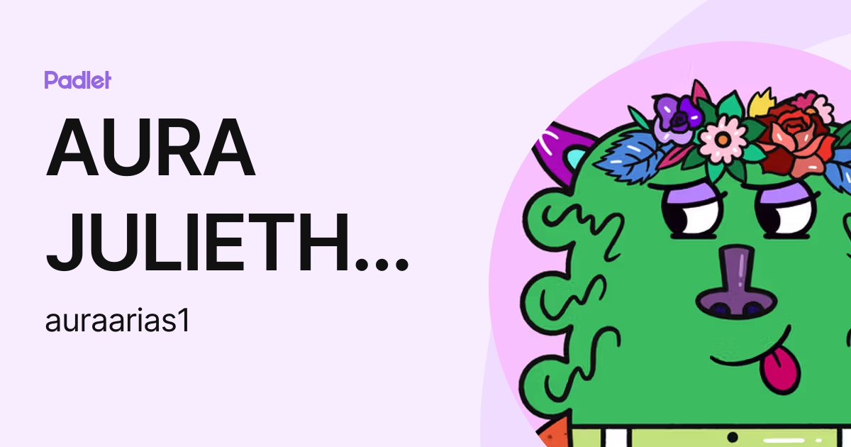 AURA JULIETH ARIAS MATIAS (auraarias1) profile | Padlet