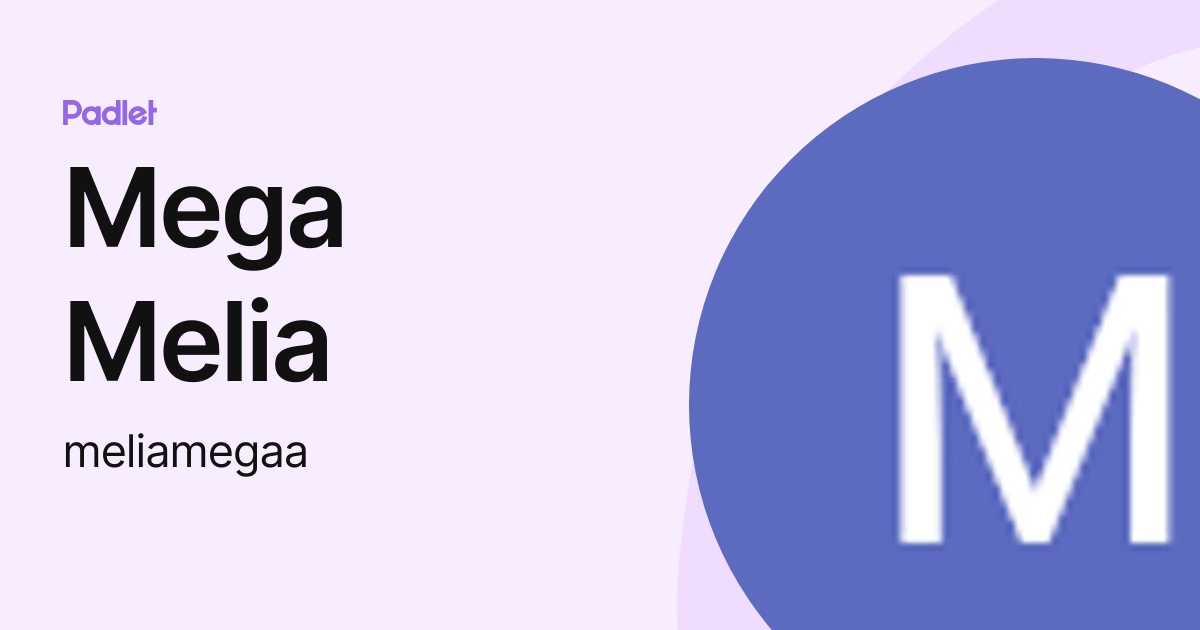 Mega Melia (meliamegaa) profile | Padlet