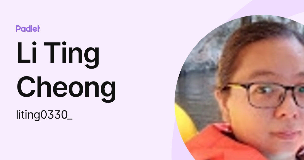 Li Ting Cheong (liting0330_) profile | Padlet