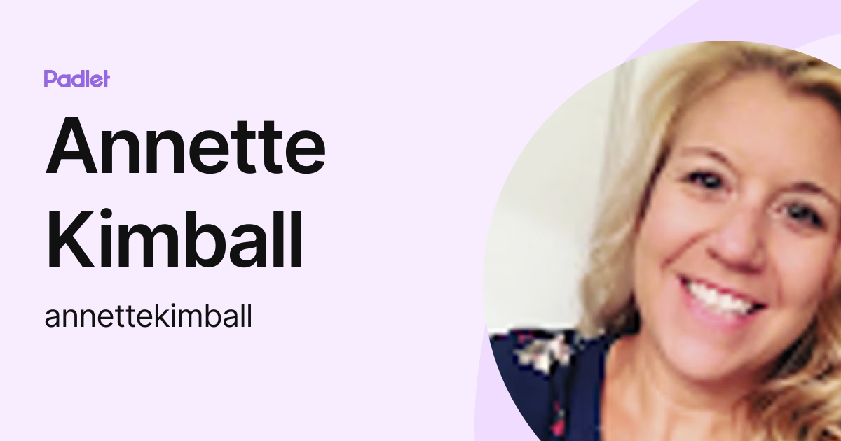 Annette Kimball (annettekimball) profile | Padlet
