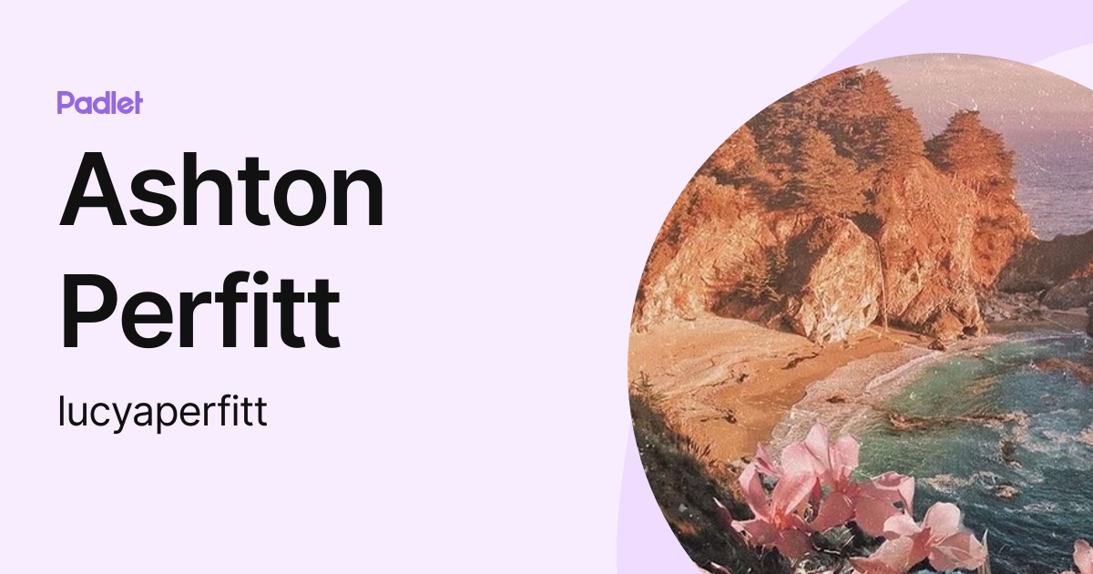 Ashton Perfitt (lucyaperfitt) profile | Padlet