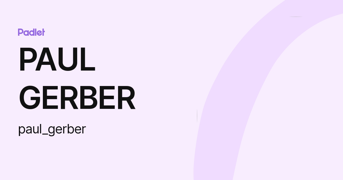 PAUL GERBER (paul_gerber) profile | Padlet