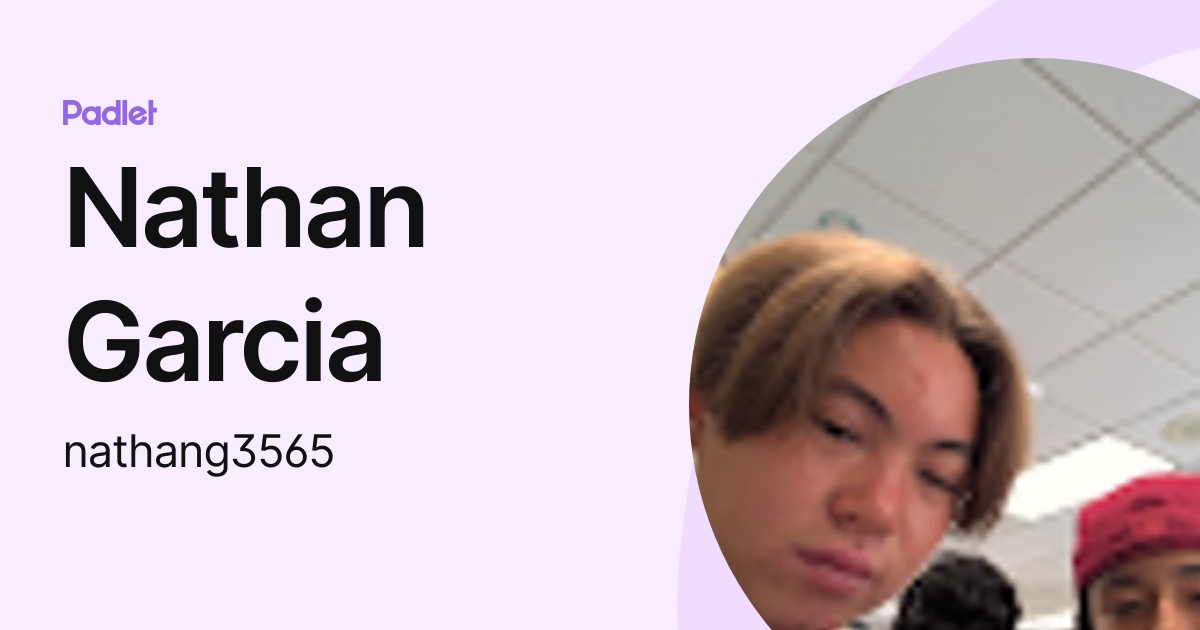 Nathan Garcia (nathang3565) profile | Padlet