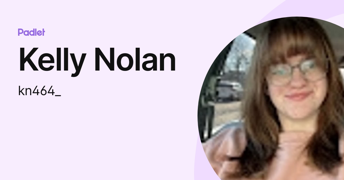 Kelly Nolan (kn464_) profile | Padlet