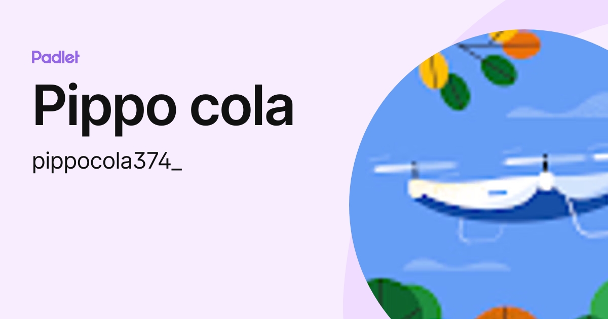 Pippo cola (pippocola374_) profile | Padlet