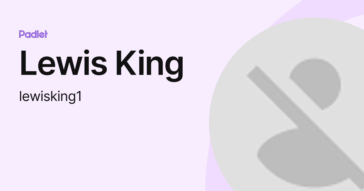 Lewis King (lewisking1) profile | Padlet