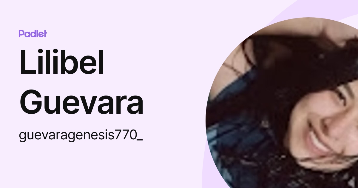 Lilibel Guevara (guevaragenesis770_) profile | Padlet