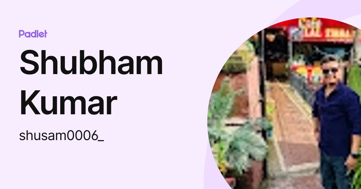 Shubham Kumar (shusam0006_) profile | Padlet
