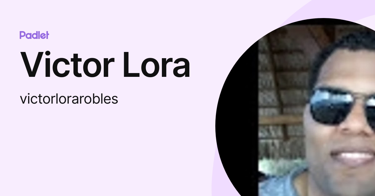 Victor Lora (victorlorarobles) profile | Padlet