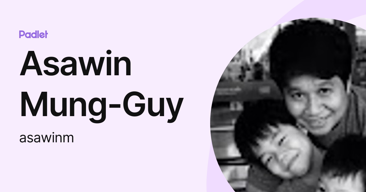 Asawin Mung-Guy (asawinm) profile | Padlet