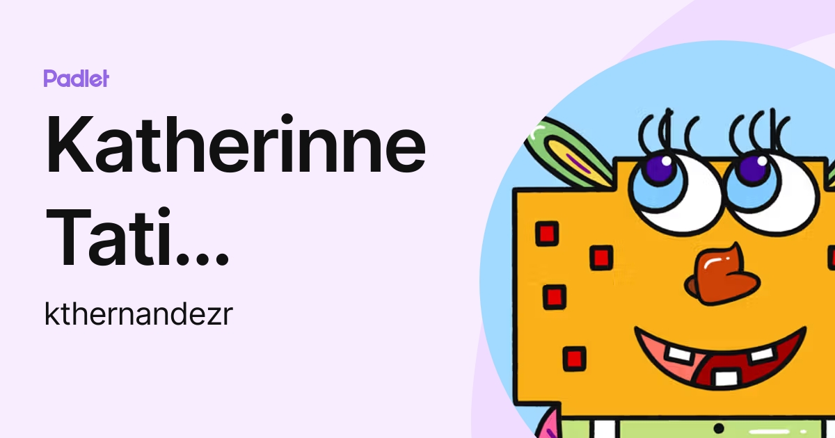 Katherinne Tati Hernandez Rodriguez (kthernandezr) profile | Padlet