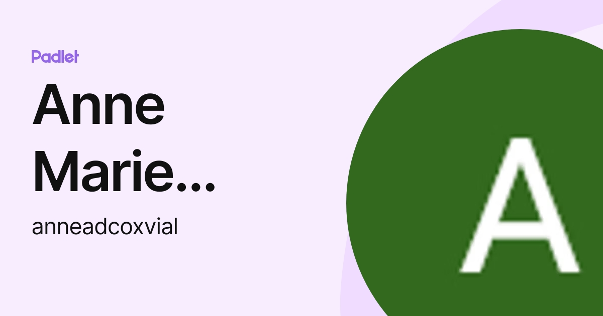 Anne Marie Adcox Vial (anneadcoxvial) profile | Padlet