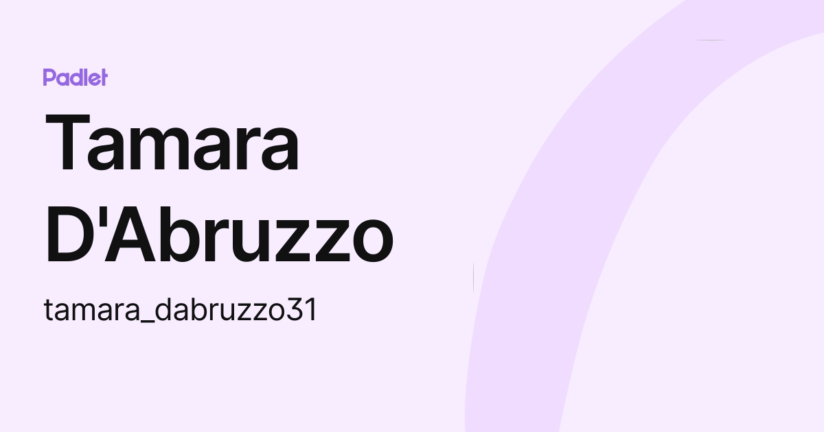 Tamara D'Abruzzo (tamara_dabruzzo31) profile | Padlet