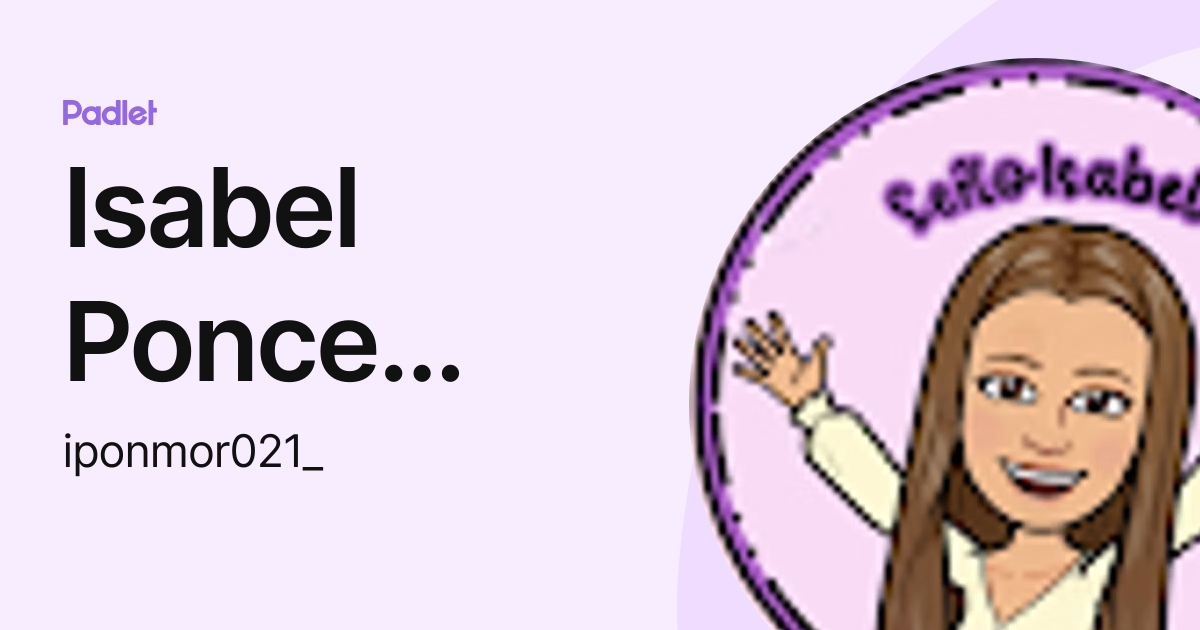 Isabel Ponce Morales (iponmor021_) profile | Padlet