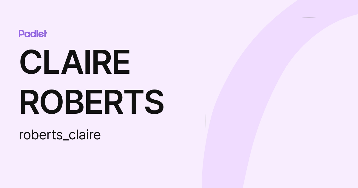 CLAIRE ROBERTS (roberts_claire) profile | Padlet