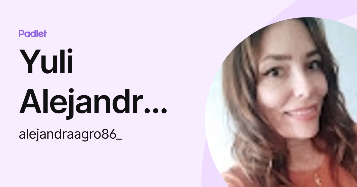 Yuli Alejandra Jara Monje (alejandraagro86_) profile | Padlet