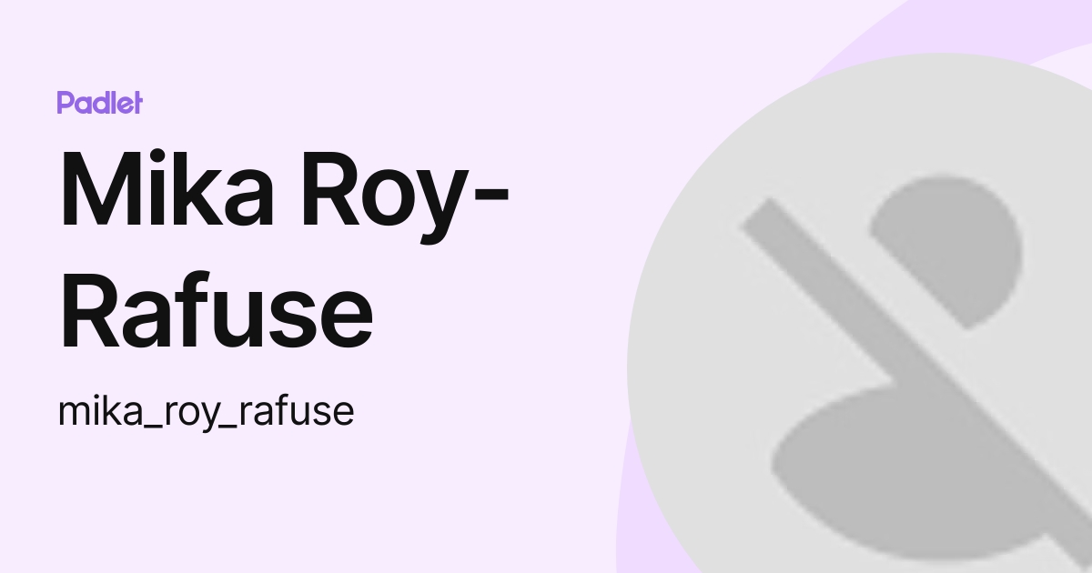 Mika Roy-Rafuse (mika_roy_rafuse) profile | Padlet