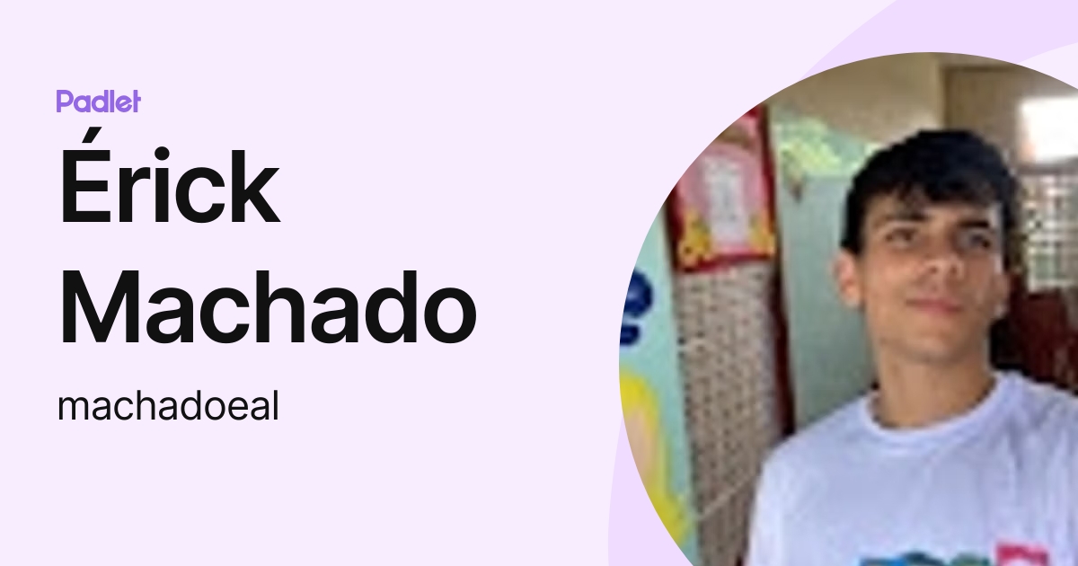 Érick Machado (machadoeal) profile | Padlet