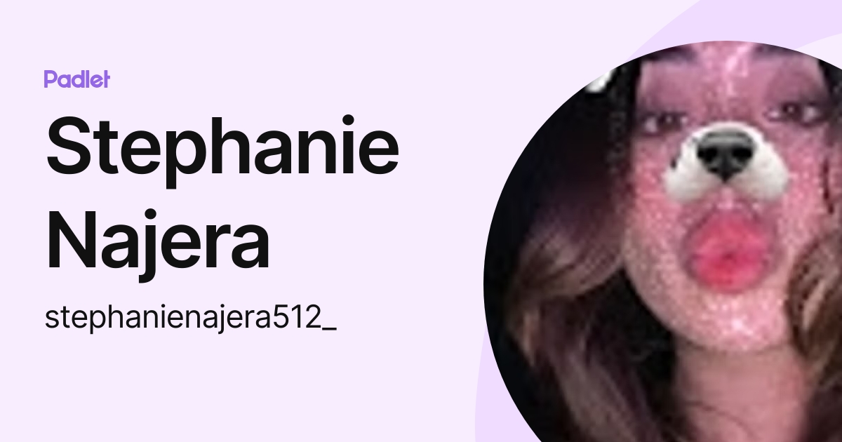 Stephanie Najera (stephanienajera512_) profile | Padlet