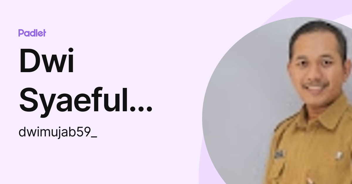 Dwi Syaeful Mujab (dwimujab59_) profile | Padlet