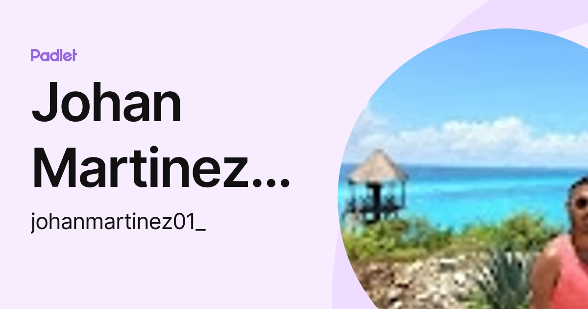 Johan Martinez Crisanto (johanmartinez01_) profile | Padlet