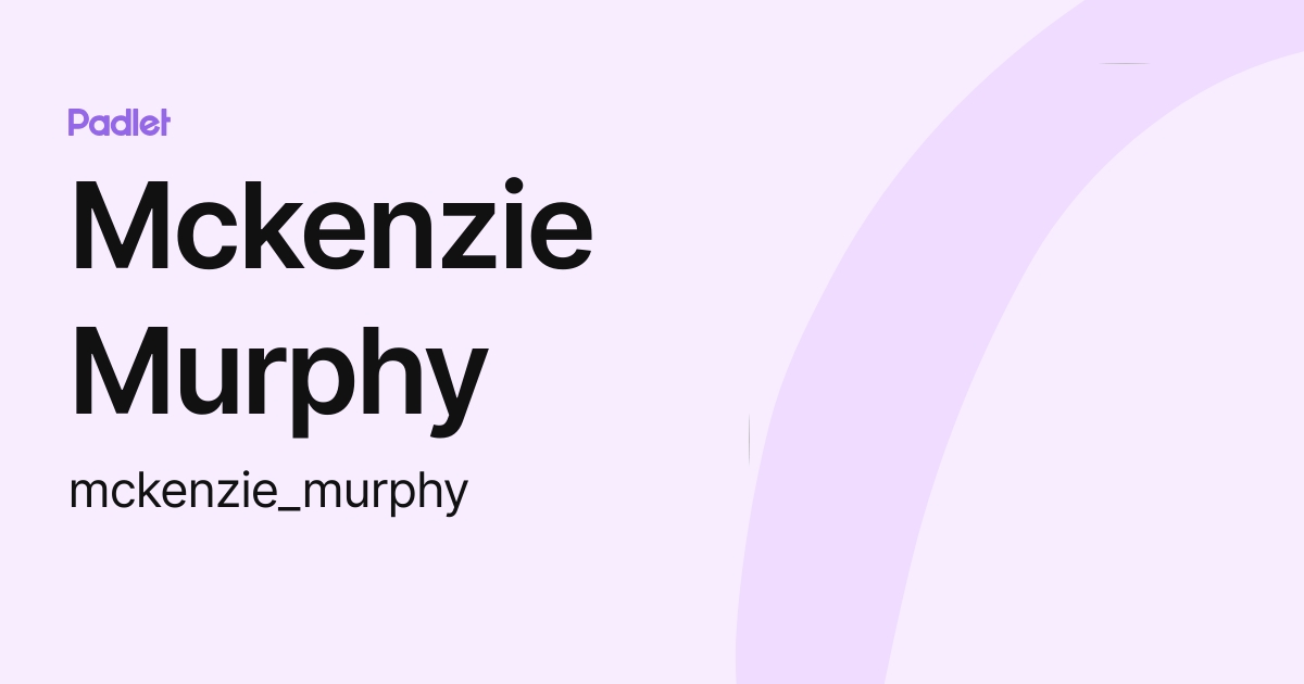 Mckenzie Murphy (mckenzie_murphy) profile | Padlet