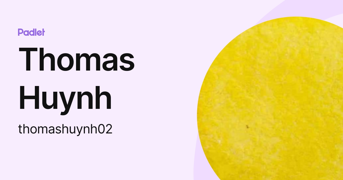 Thomas Huynh (thomashuynh02) profile | Padlet