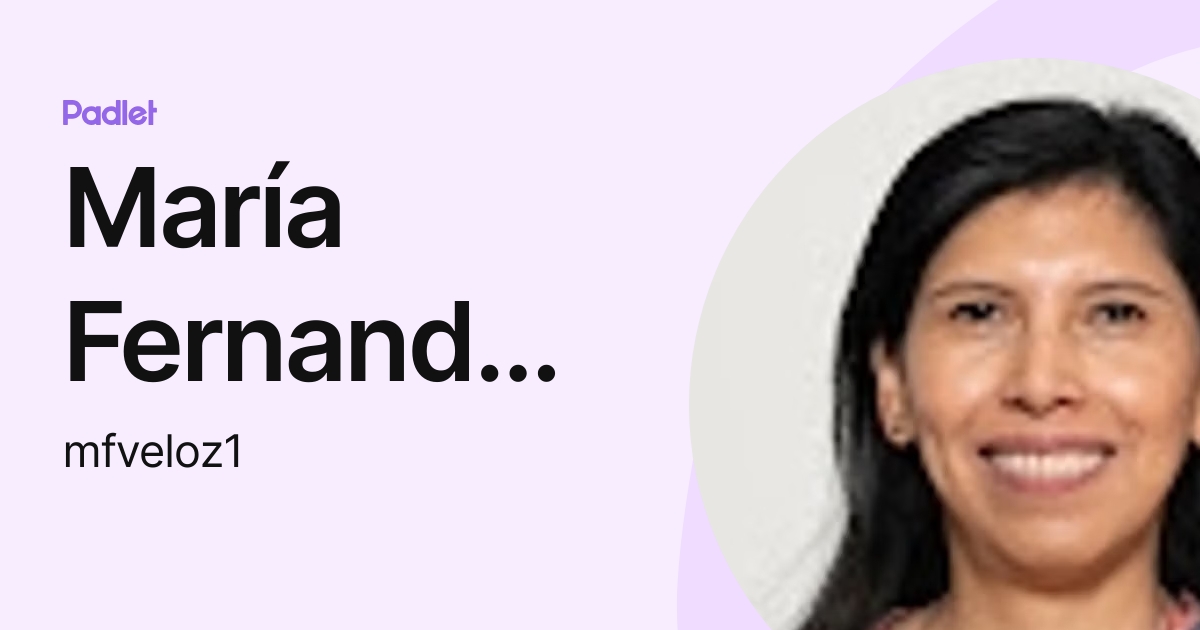 María Fernanda Veloz Galarza (mfveloz1) profile | Padlet