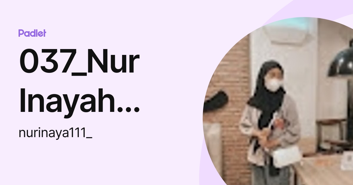037_Nur Inayah Rahmawati (nurinaya111_) profile | Padlet