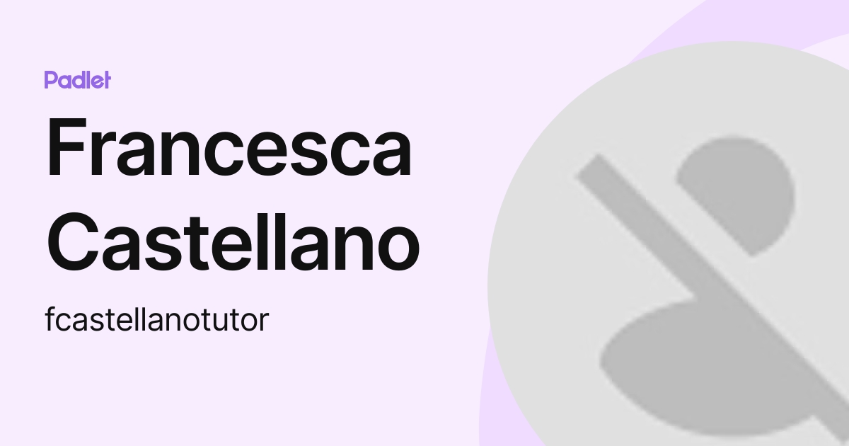Francesca Castellano (fcastellanotutor) profile | Padlet